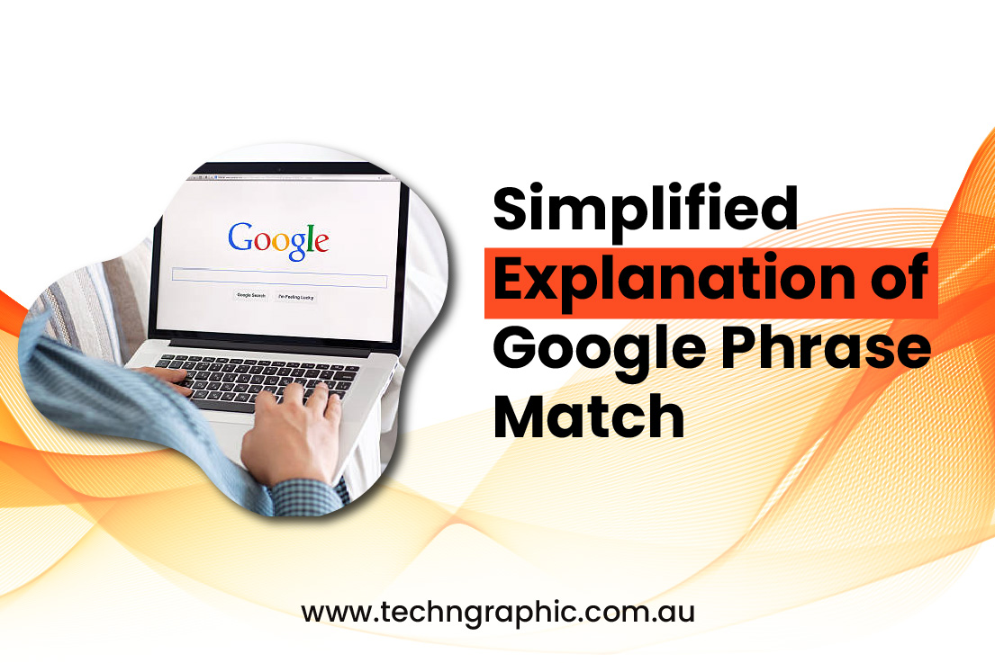 Simplified Explanation of Google Phrase Match - techNgraphic
